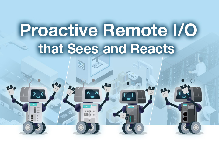 Stay Ahead With Proactive Remote I/Os | Moxa